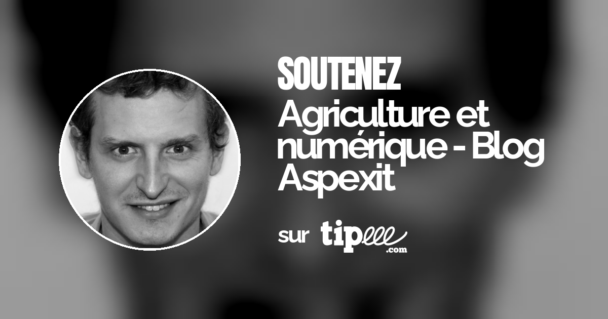 Agriculture et numérique - Blog Aspexit – Tipeee