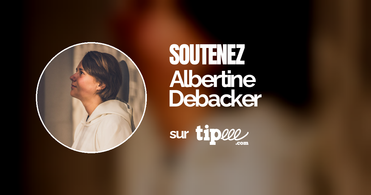 Albertine Debacker – Tipeee