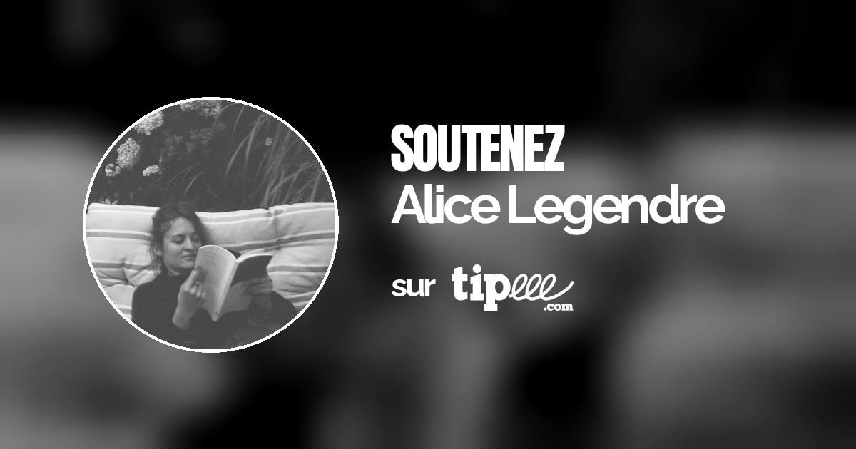 Alice Legendre – Tipeee