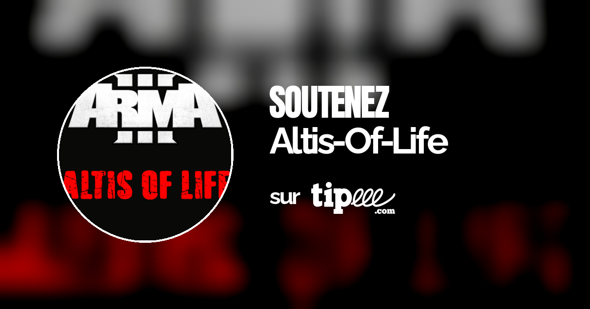 Altis-Of-Life – Tipeee