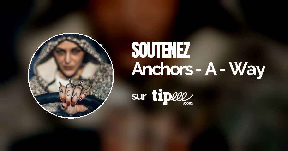 Tipeee – Anchors - A - Way – Tipeurs