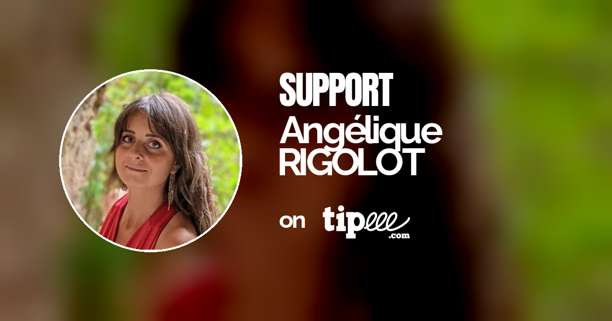 Angélique RIGOLOT – Tipeee