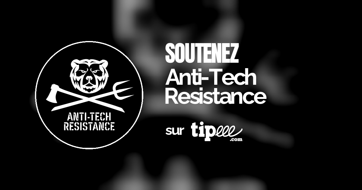 Anti-Tech Resistance – Tipeee