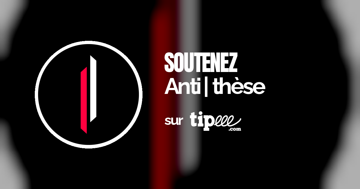 Anti | thèse – Tipeee