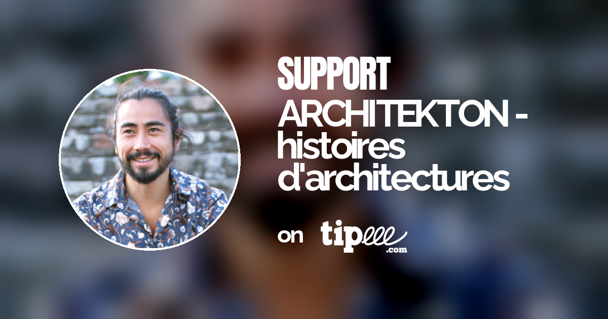 ARCHITEKTON - histoires d'architectures – Tipeee