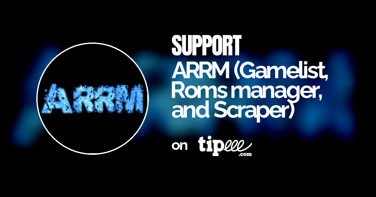 ARRM (Gamelist, Roms manager, and Scraper) – Tipeee