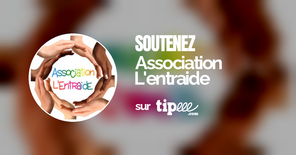 Association L'entraide – Tipeee