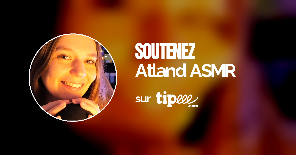 Atland ASMR – Tipeee