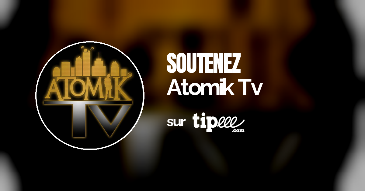 Atomik Tv – Tipeee