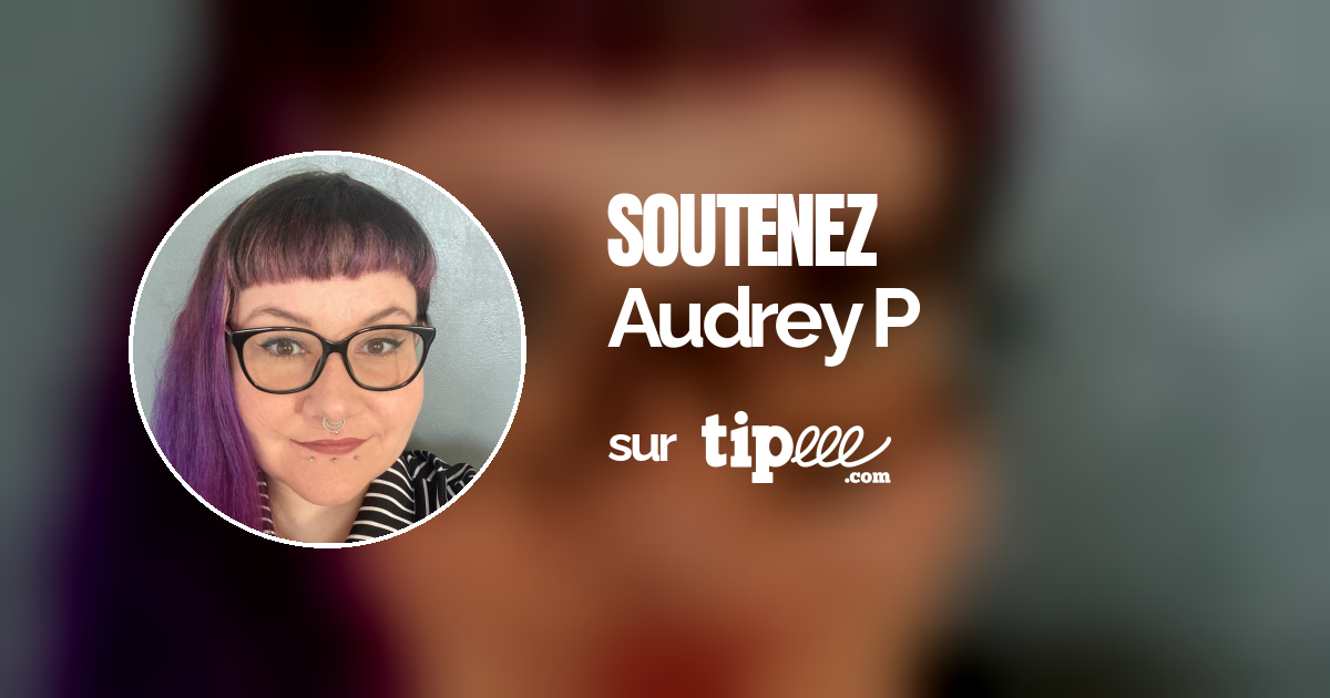 Audrey P – Tipeee