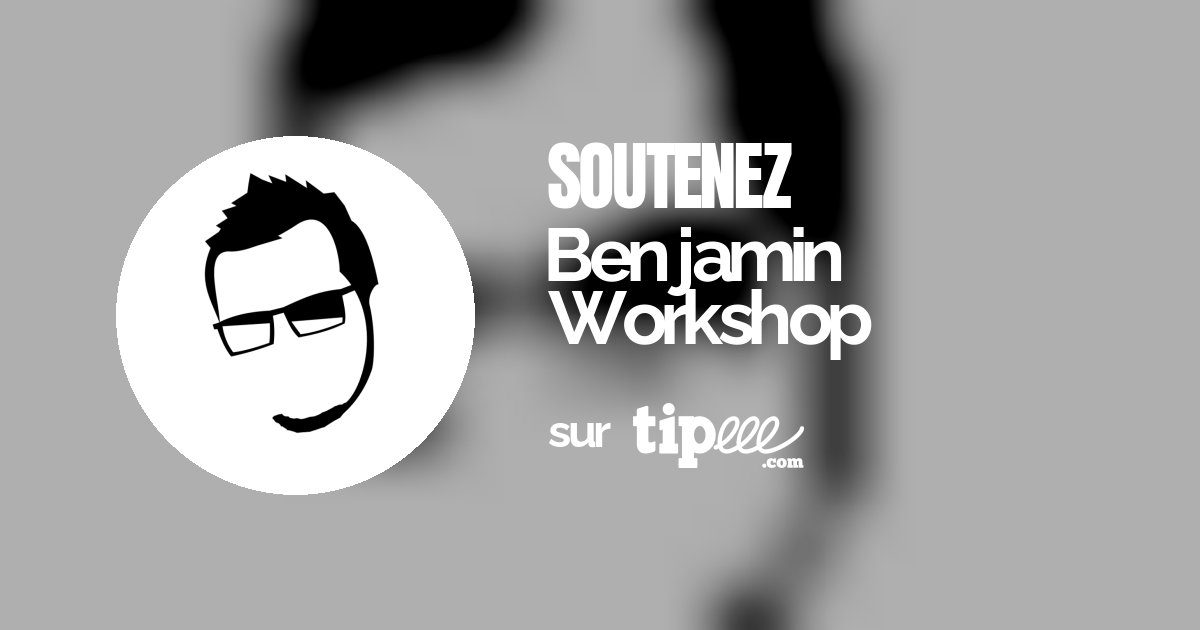 Benjamin Workshop – Tipeee