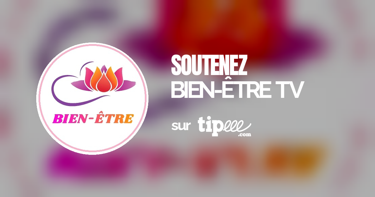 BIEN-ÊTRE TV – Tipeee