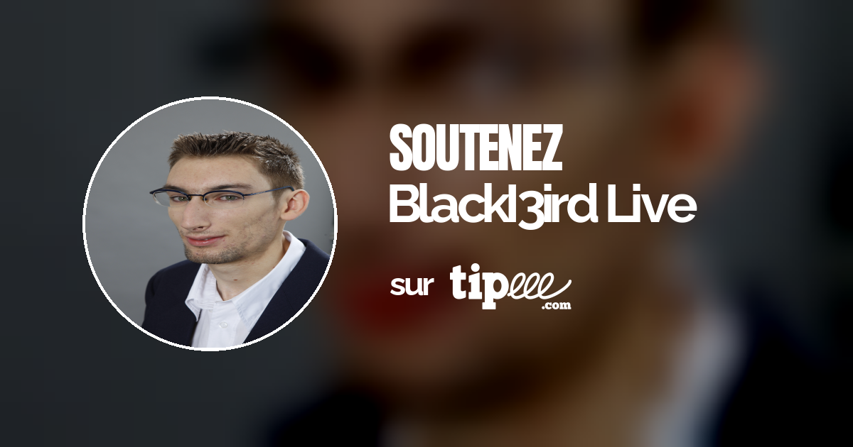 BlackI3ird Live – Tipeee