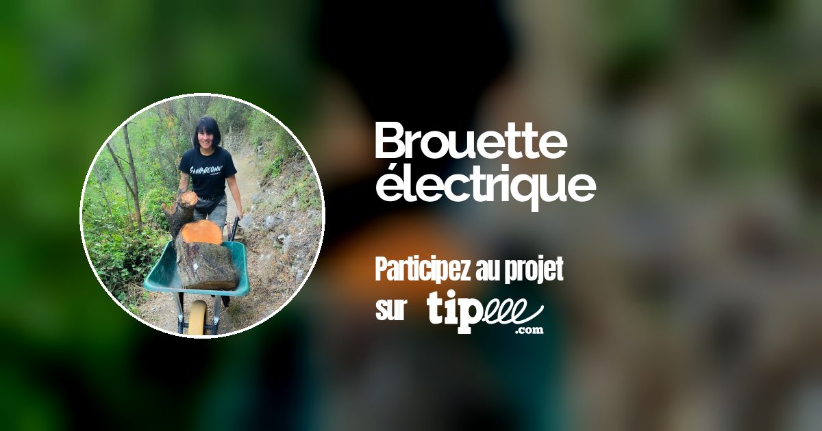 Brouette électrique – Participez au projet Tipeee