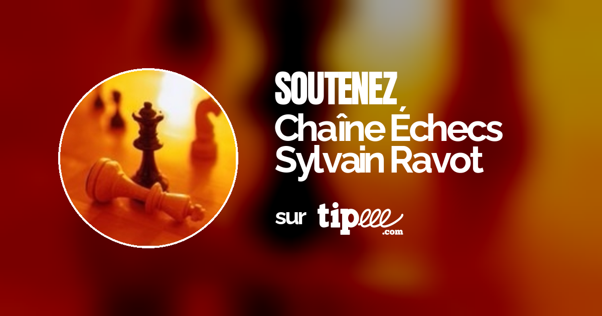 Chaîne Échecs Sylvain Ravot – Tipeee