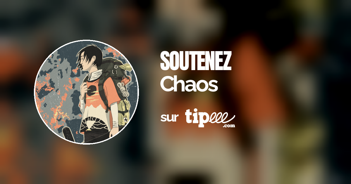Tipeee – Chaos – Tipeurs