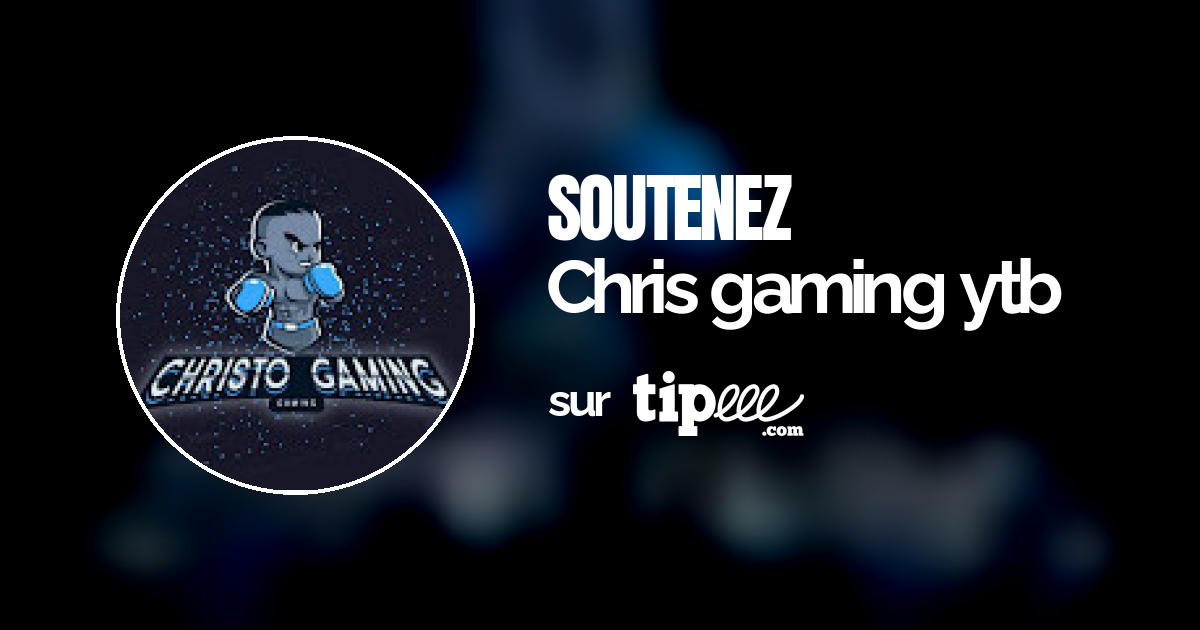 Chris gaming ytb – Tipeee