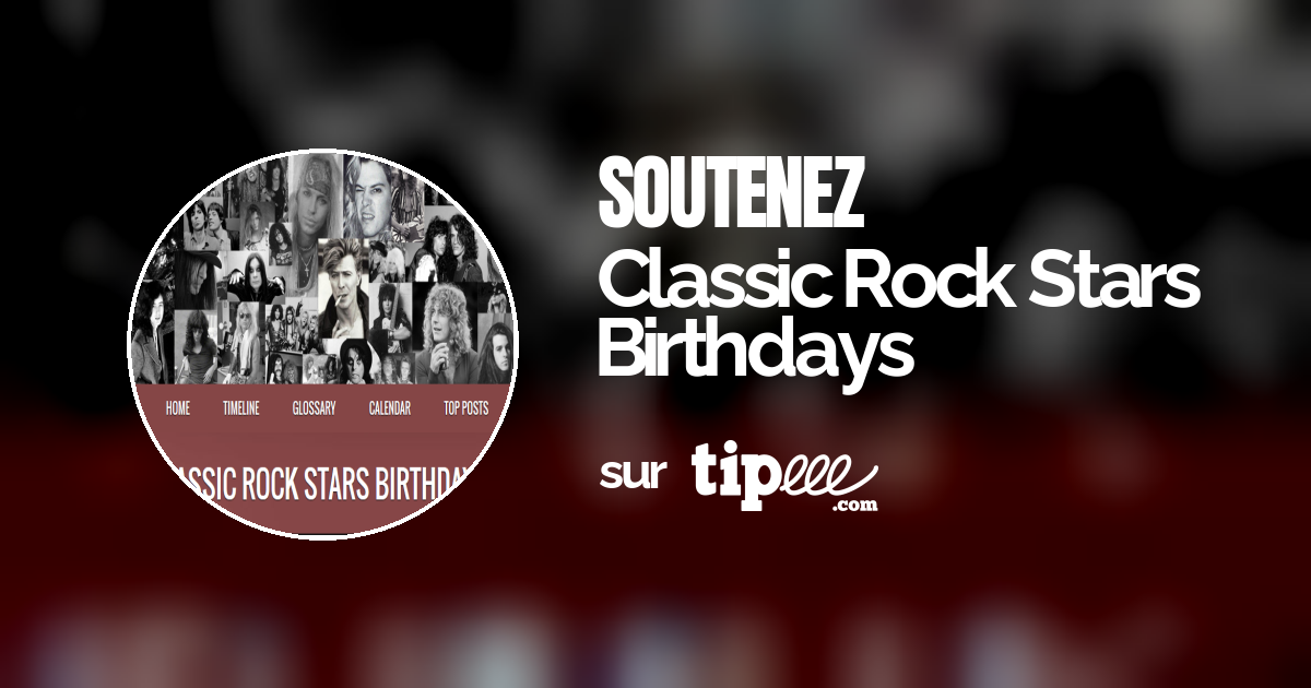 Classic Rock Stars Birthdays – Tipeee