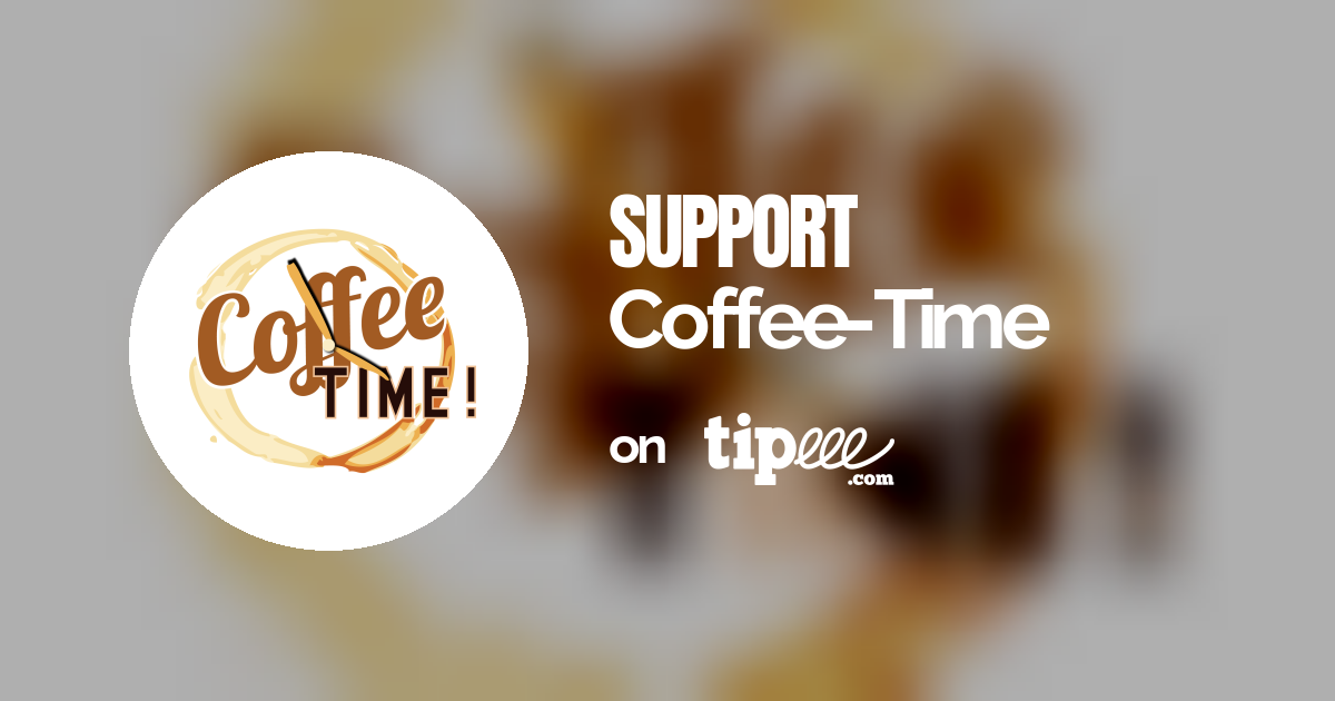 Coffee-Time – Tipeee