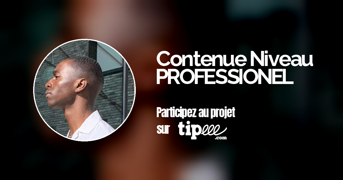 Contenue Niveau PROFESSIONEL – Participez au projet Tipeee