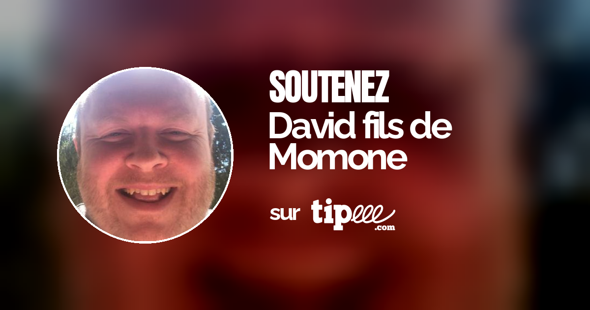 David fils de Momone – Tipeee