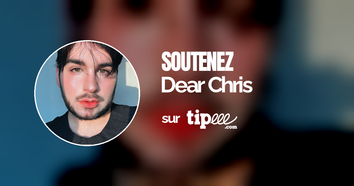 Dear Chris – Tipeee