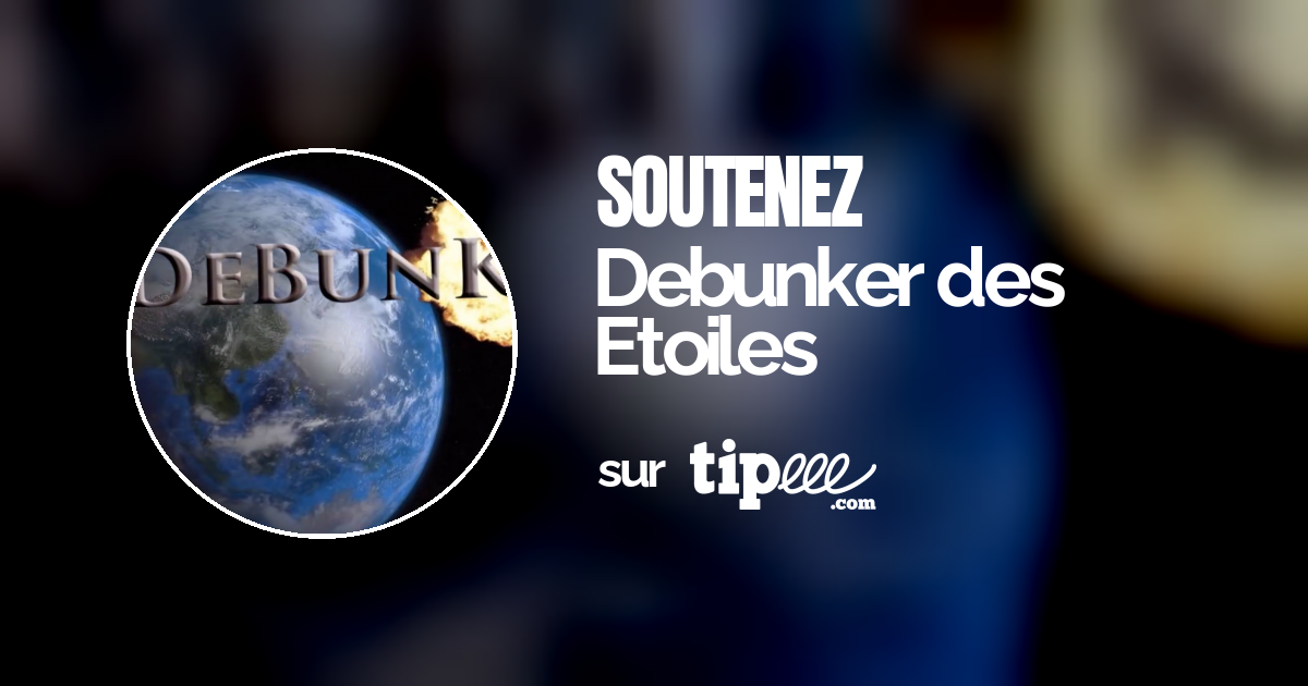 Debunker des Etoiles – Tipeee Debunker des Etoiles – Tipeee