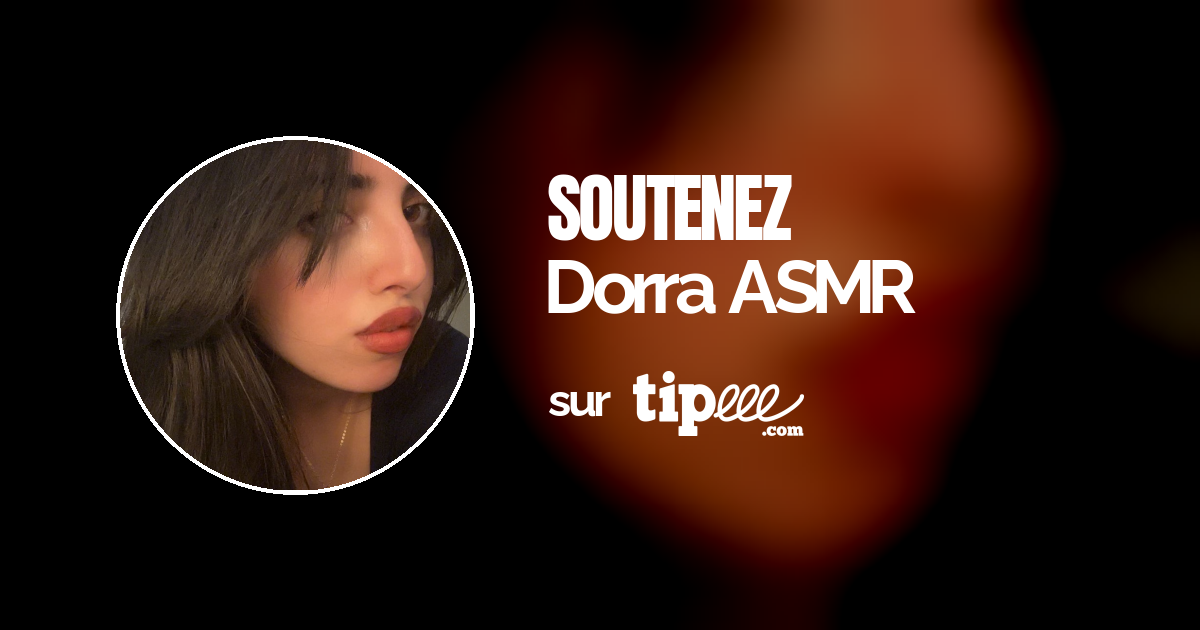 Dorra ASMR – Tipeee