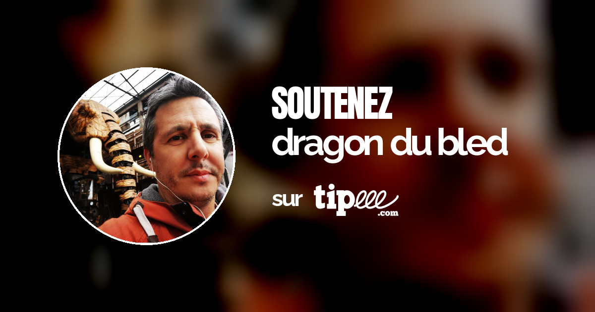 dragon du bled – Tipeee