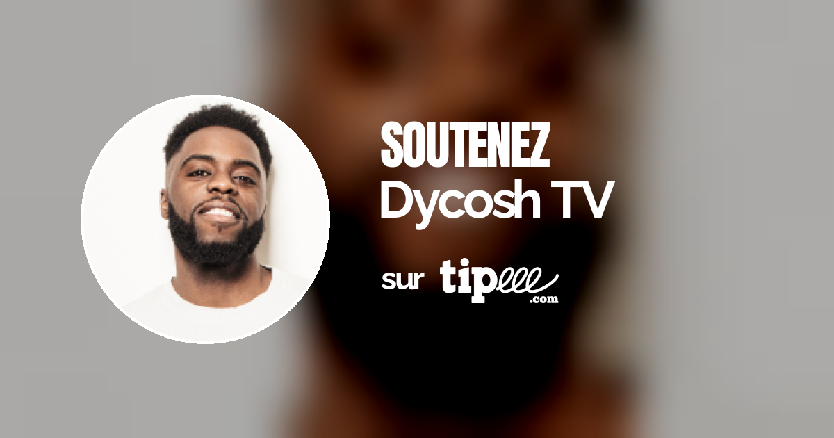 Dycosh TV – Tipeee