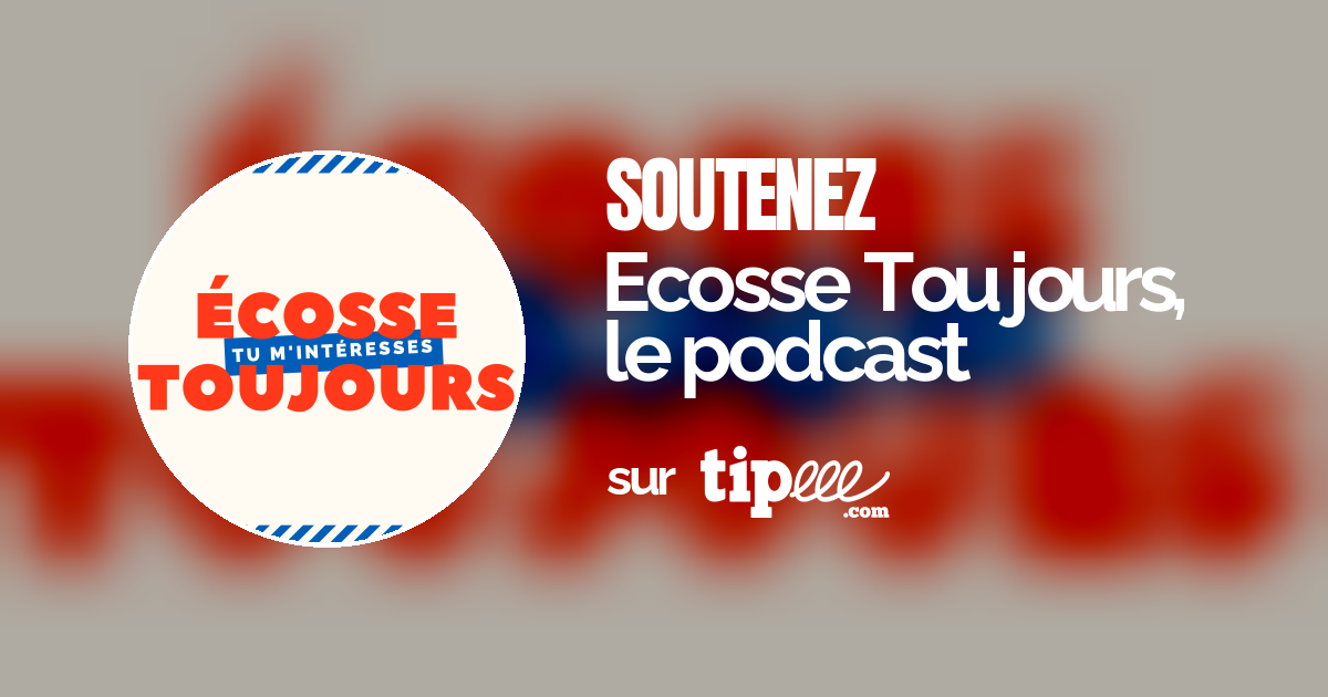 Tipeee – Ecosse Toujours, le podcast – Tipeurs