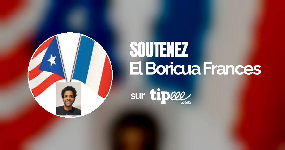El Boricua Frances – Tipeee