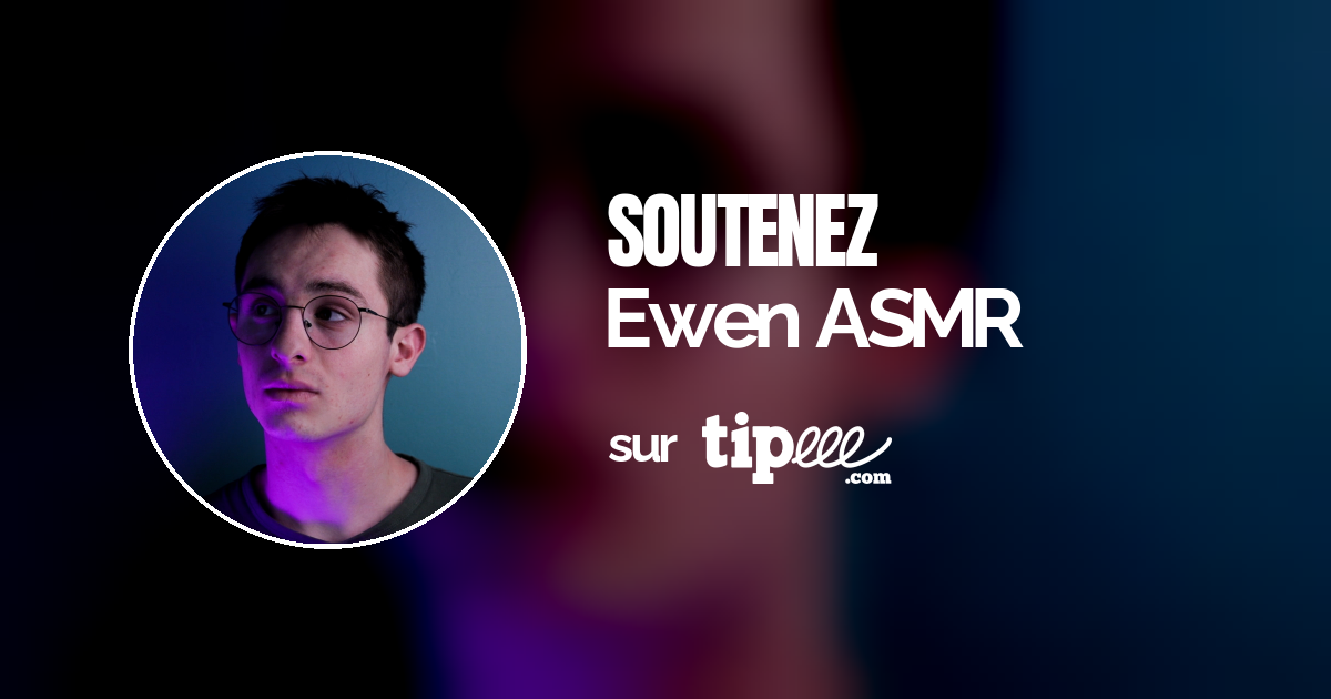 Ewen ASMR – Tipeee