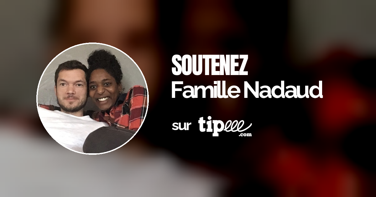 Famille Nadaud – Tipeee