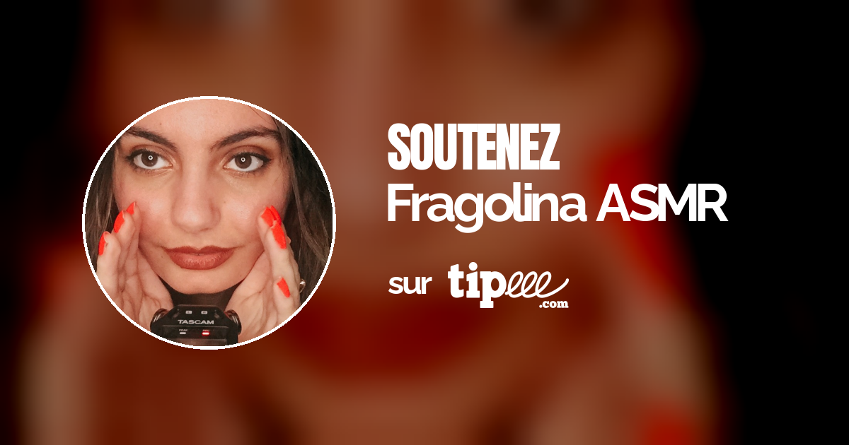 Fragolina ASMR – Tipeee
