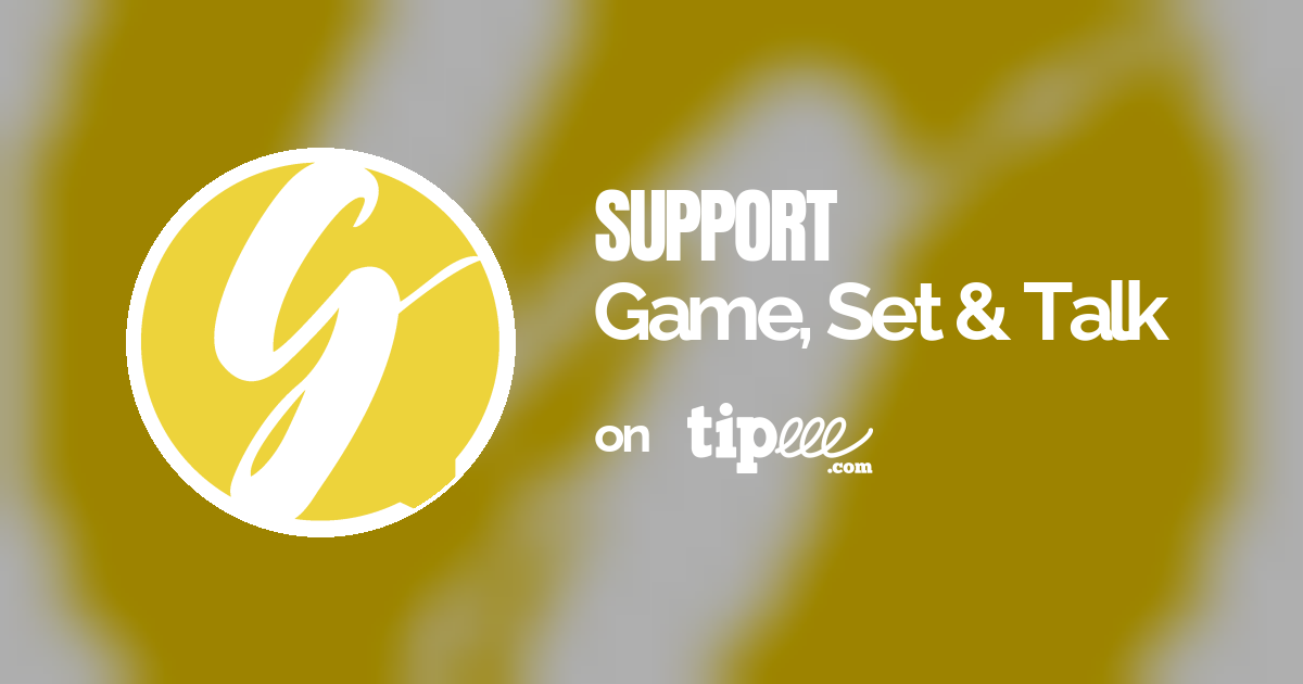 Game, Set & Talk – Tipeee