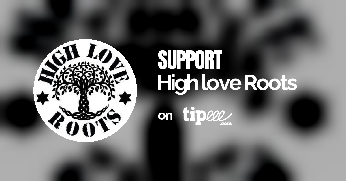High love Roots – Tipeee