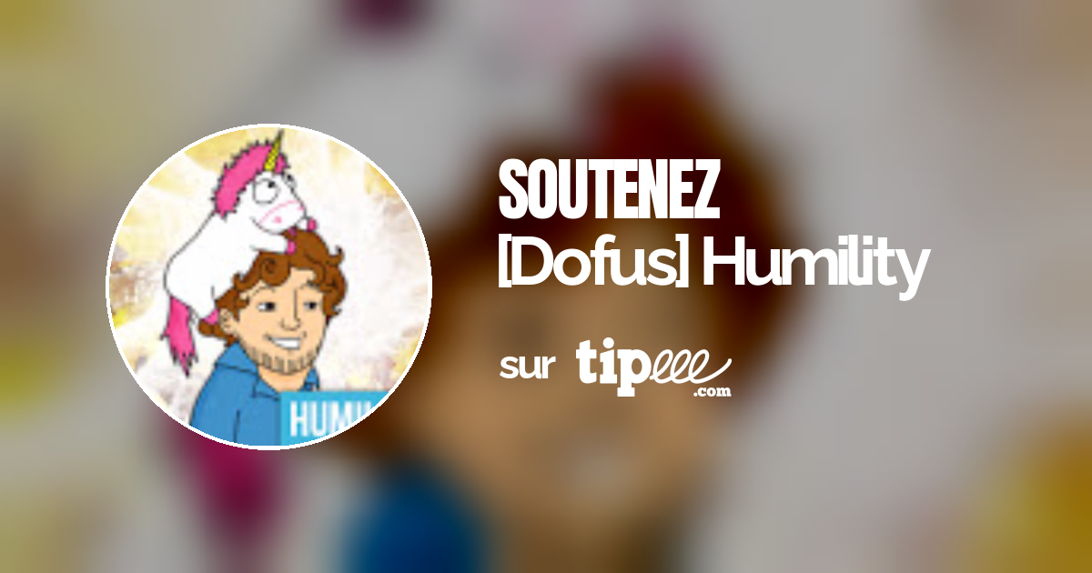 [Dofus] Humility – Tipeee
