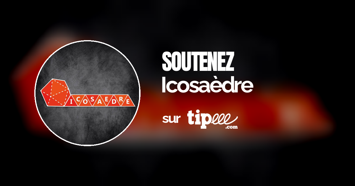 Tipeee – Icosaèdre – Tipeurs