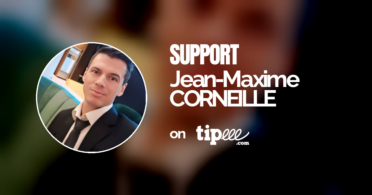 Jean-Maxime CORNEILLE – Tipeee