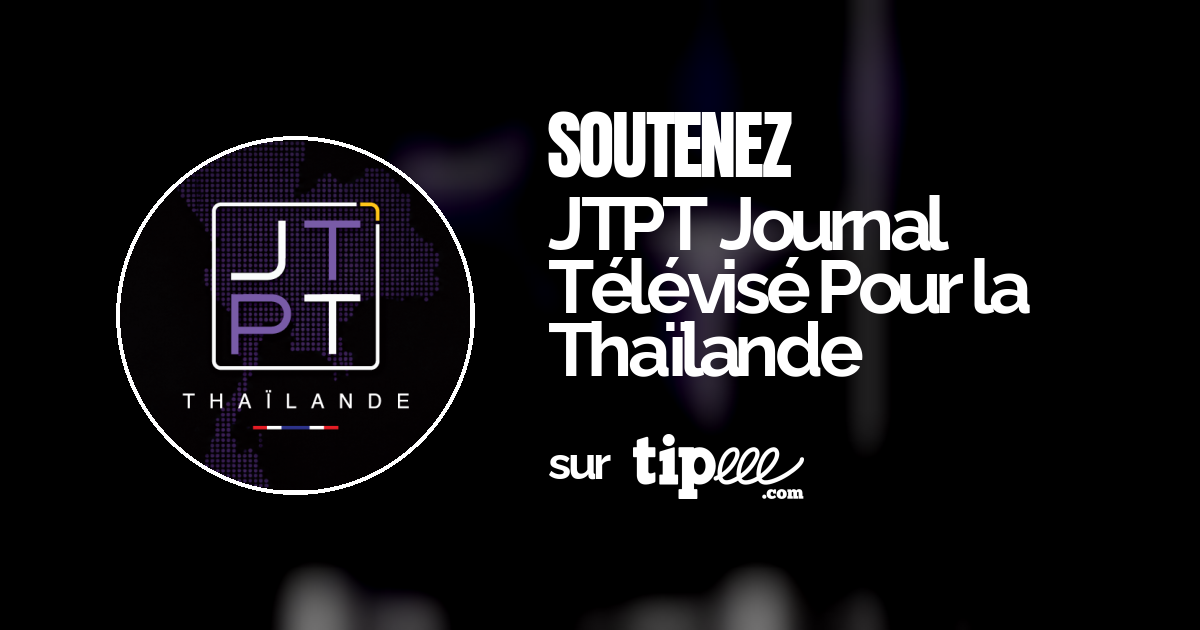 JTPT Journal Télévisé Pour la Thaïlande – Tipeee