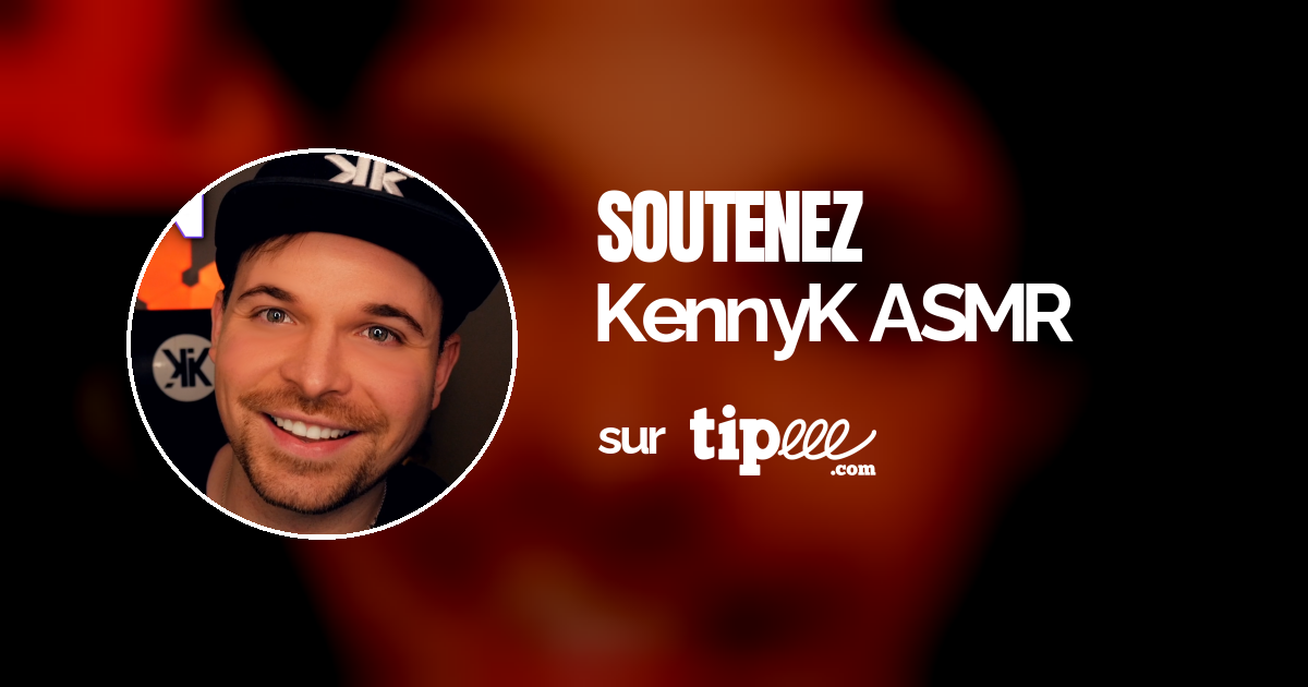 KennyK ASMR – Tipeee