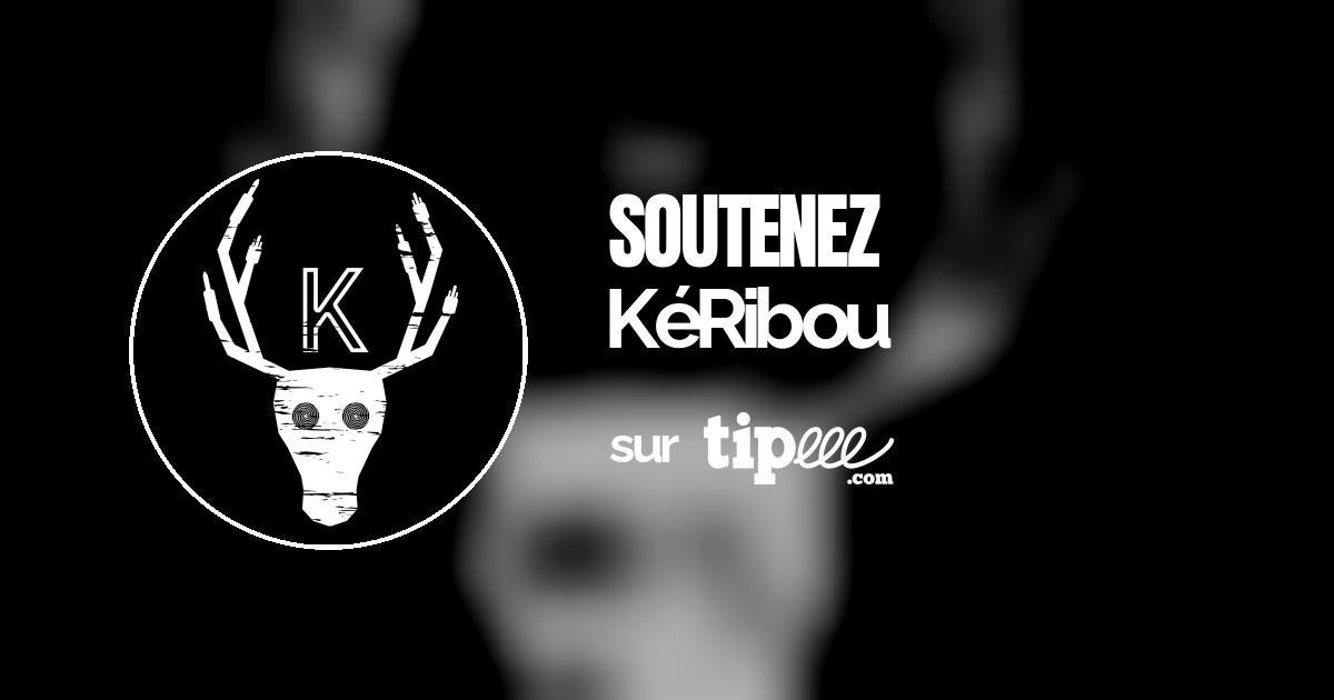 Tipeee – KéRibou – Tipeurs