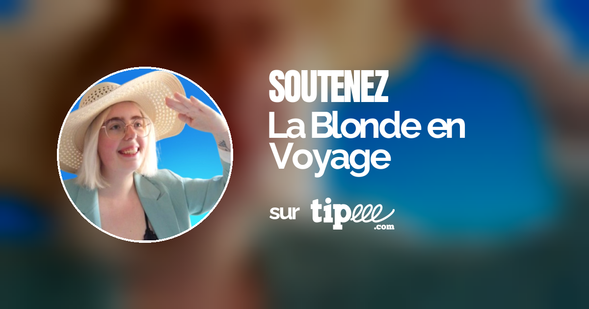 La Blonde en Voyage – Tipeee