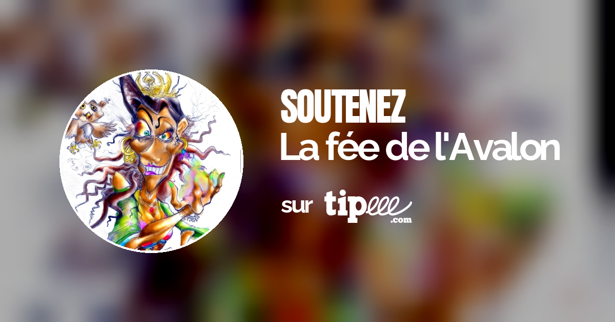 La fée de l'Avalon – Tipeee