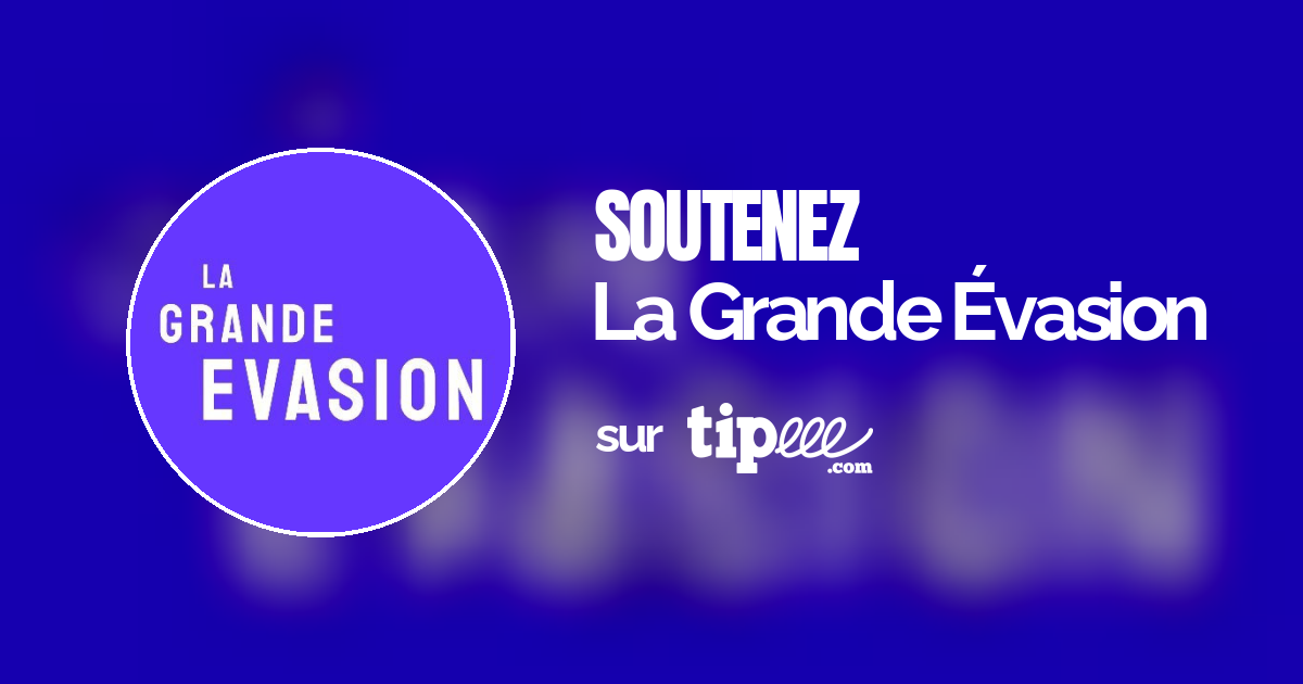 La Grande Évasion – Tipeee