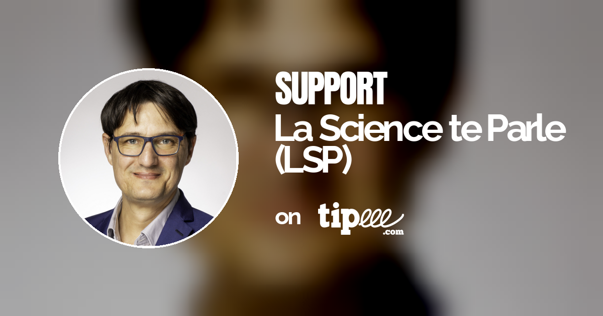 La Science te Parle (LSP) – Tipeee