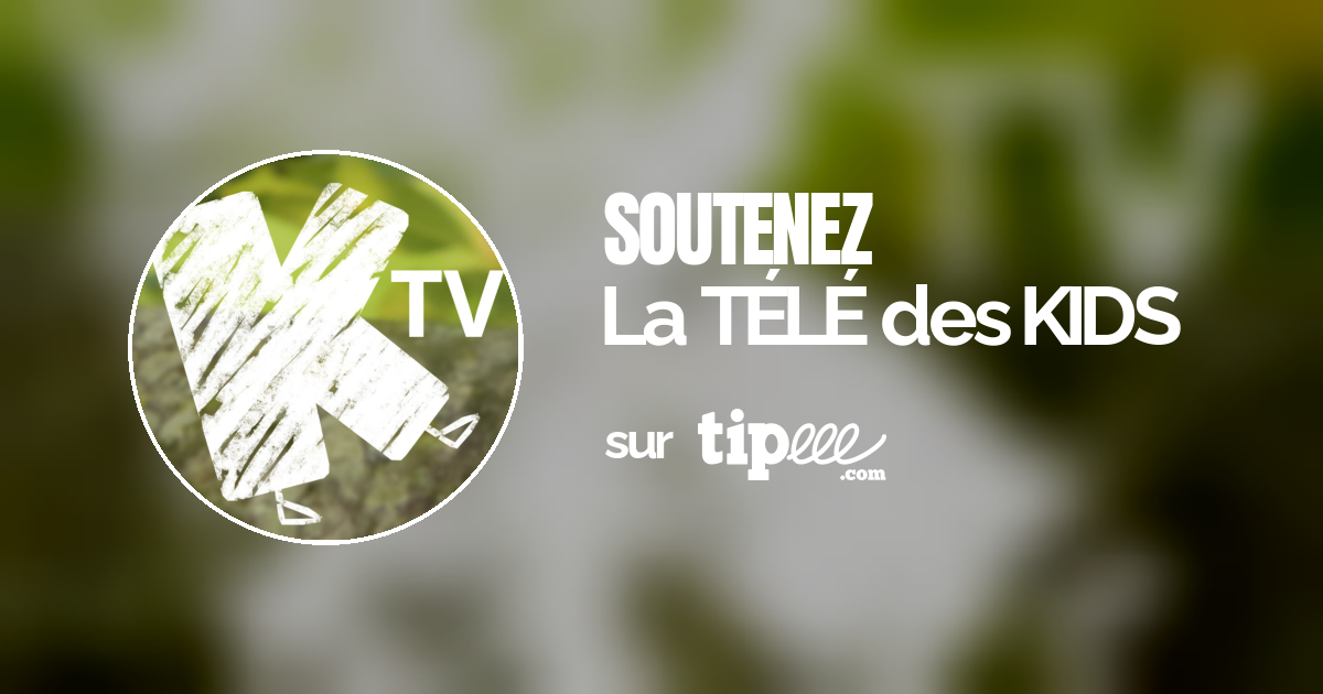 La TÉLÉ des KIDS – Tipeee