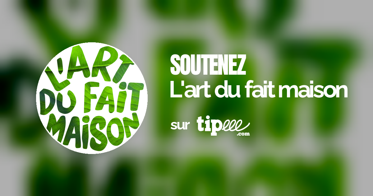 L'art du fait maison – Tipeee