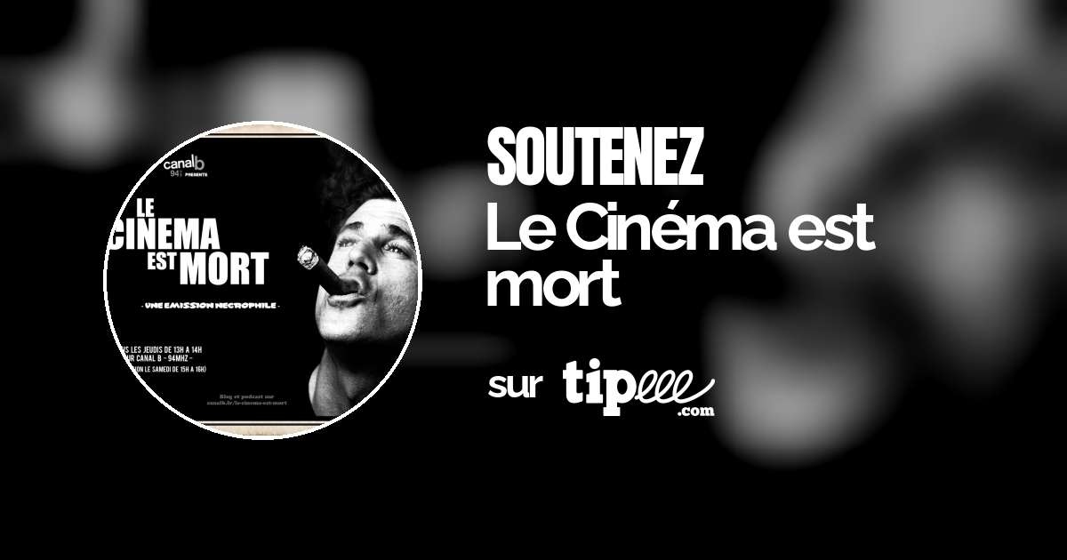 Le Cinéma est mort – Tipeee